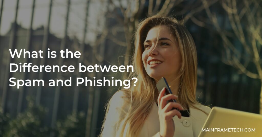 What is the Difference between Spam and Phishing?